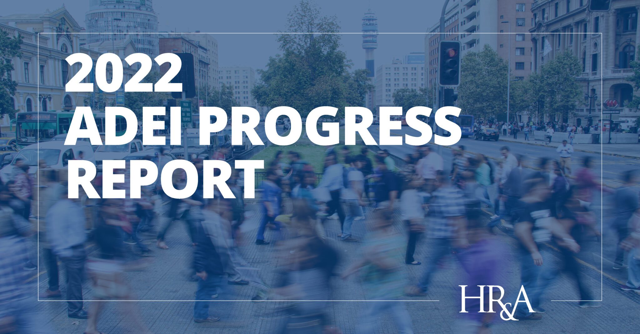 2022 HR&A Anti-Racism, Diversity, Equity & Inclusion (ADEI) Progress ...
