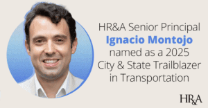 HR&A Senior Principal Ignacio Montojo was named one of City & State’s ...